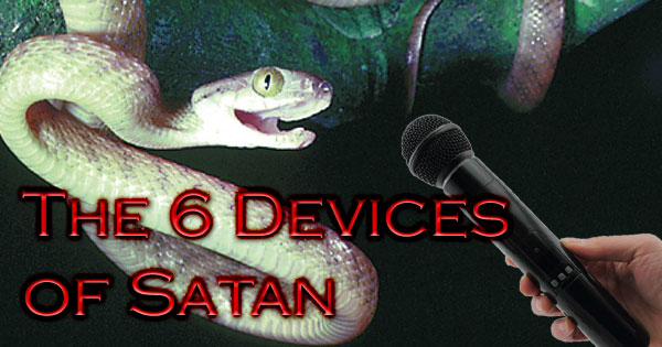 The 6 Devices of Satan - How Does the Devil Attack a Person's Faith