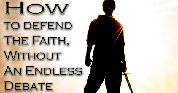 How to Defend Your Faith > Avoid Endless Debates While Still Witnessing
