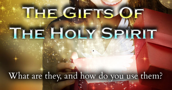 Gifts of the Holy Spirit - What Are the Spiritual Gifts? How Can I Use ...