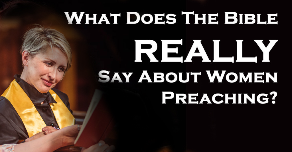 Is It Right for a Woman to Preach - What Does the Bible REALLY Say?